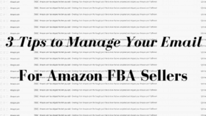 3 Easy Tips to Manage Your Email as an Amazon FBA Seller