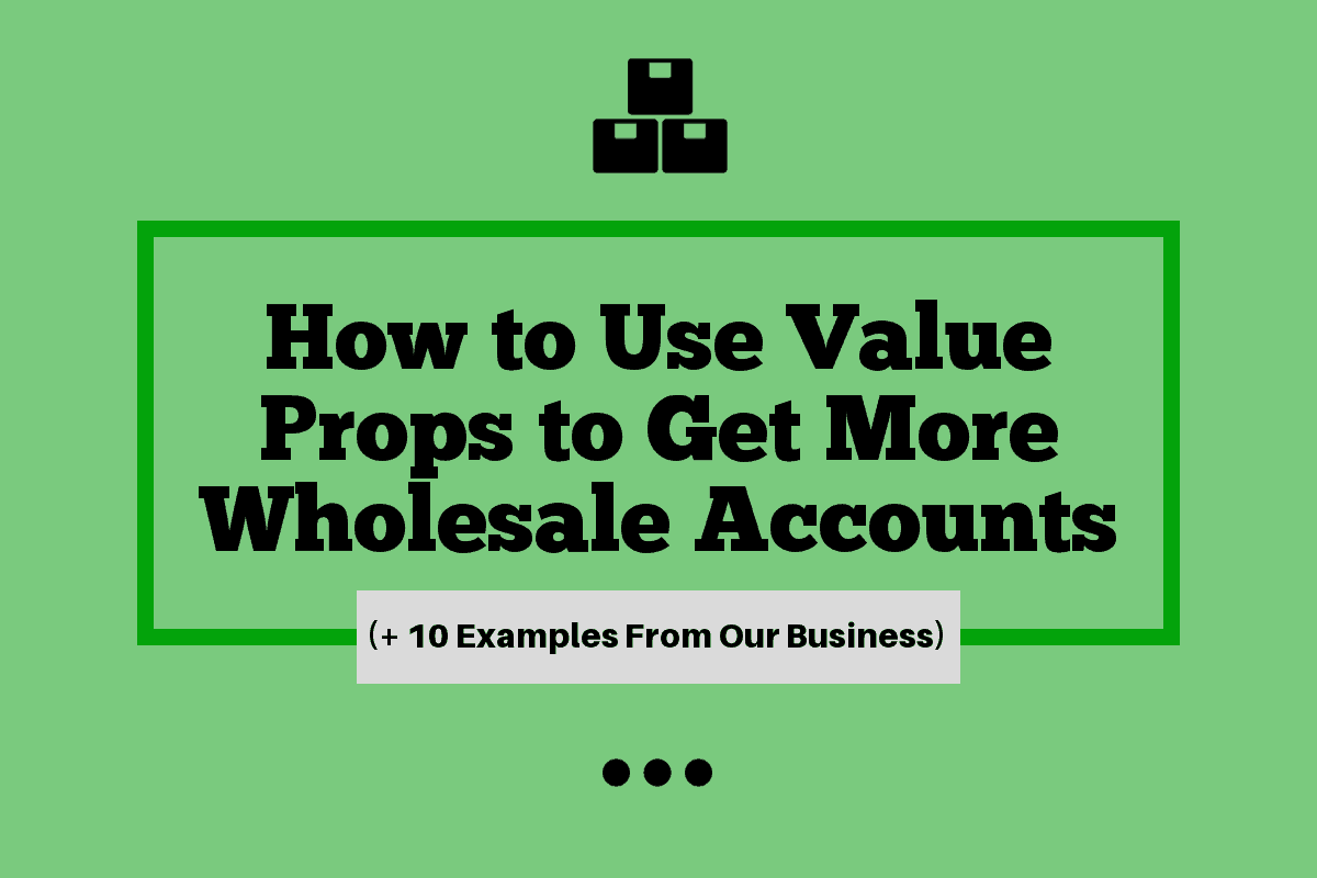 How to Use Value Props to Get More Wholesale Accounts for Amazon FBA